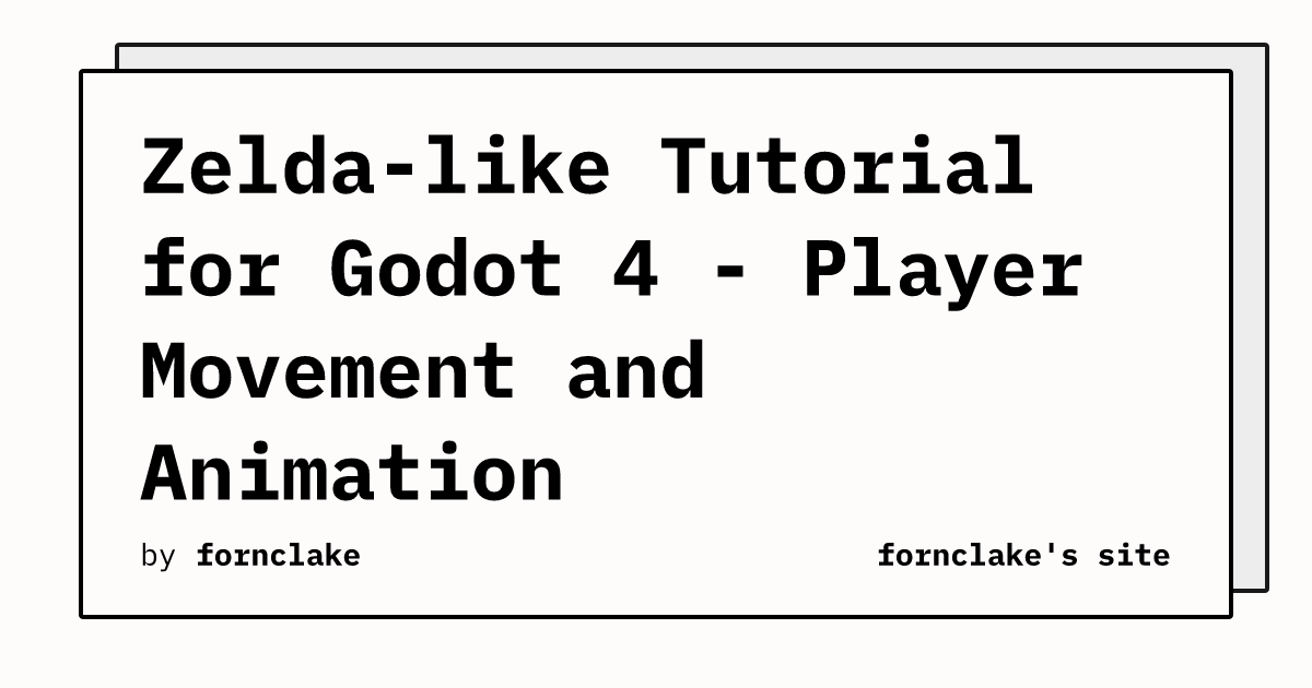 Zelda-like Tutorial for Godot 4 - Player Movement and Animation | fornclake's site